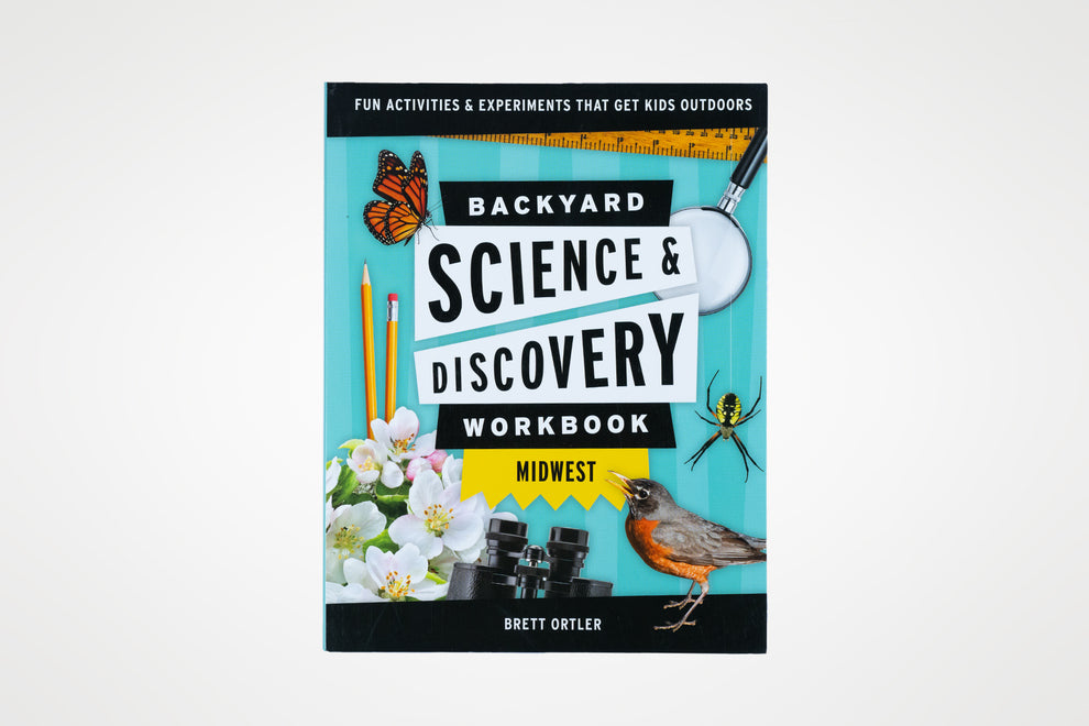 Backyard Science & Discovery Workbook: Midwest – Cleveland Metroparks